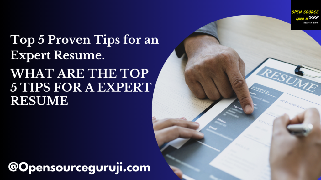 Top 5 Proven Tips for an Expert Resume - Open Source Guru Ji